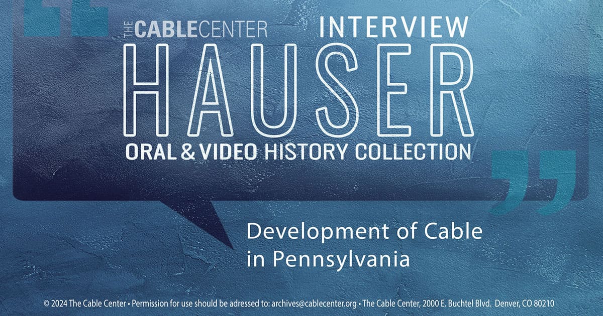 Development of Cable in Pennsylvania | Oral History | Syndeo Institute