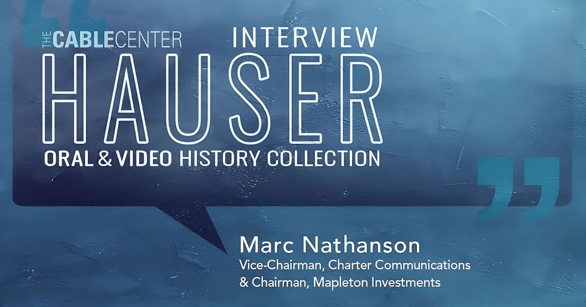 Marc Nathanson Oral History | Syndeo Institute at The Cable Center