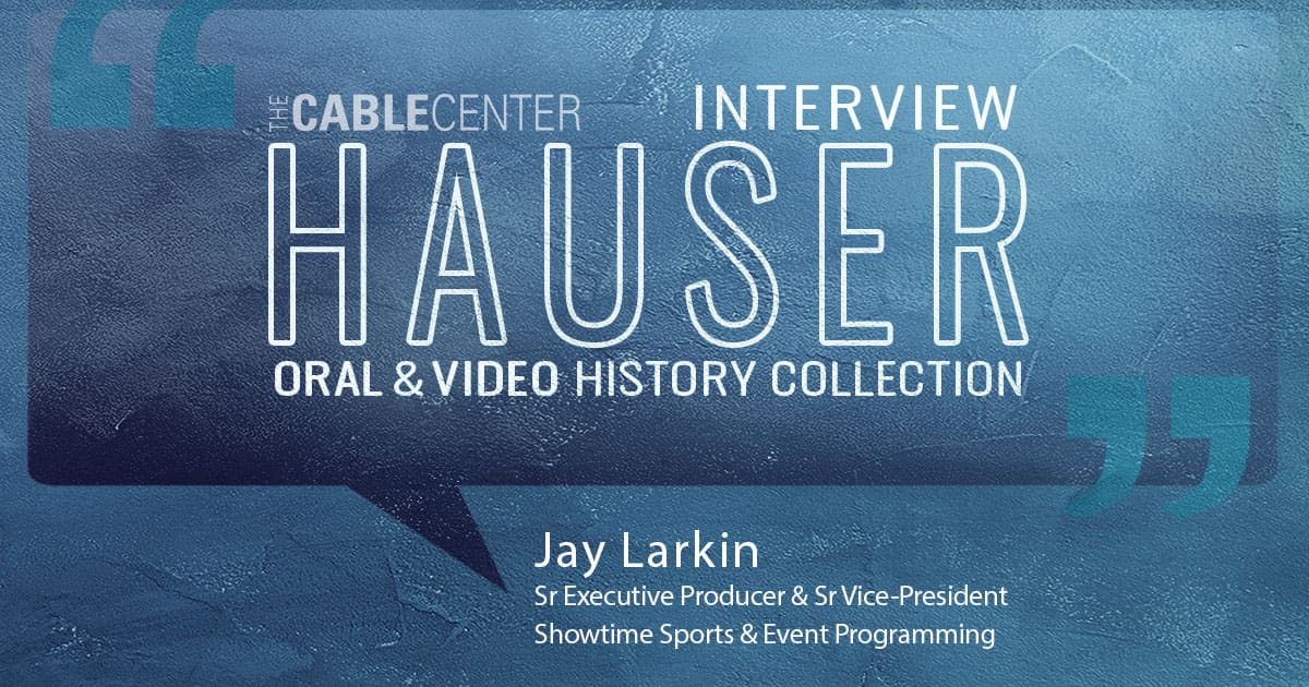 Jay Larkin Oral History: Showtime Boxing & Pay-Per-View