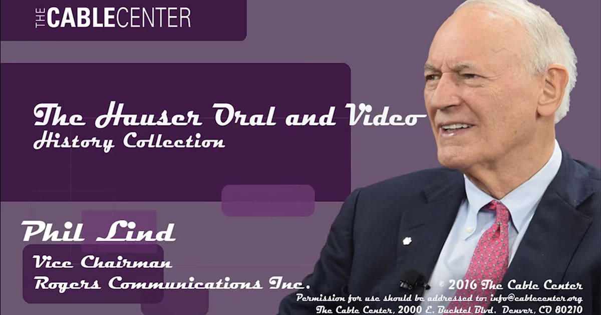 Phil Lind 2015 oral history – Rogers, Sportsnet, & Cable’s Future