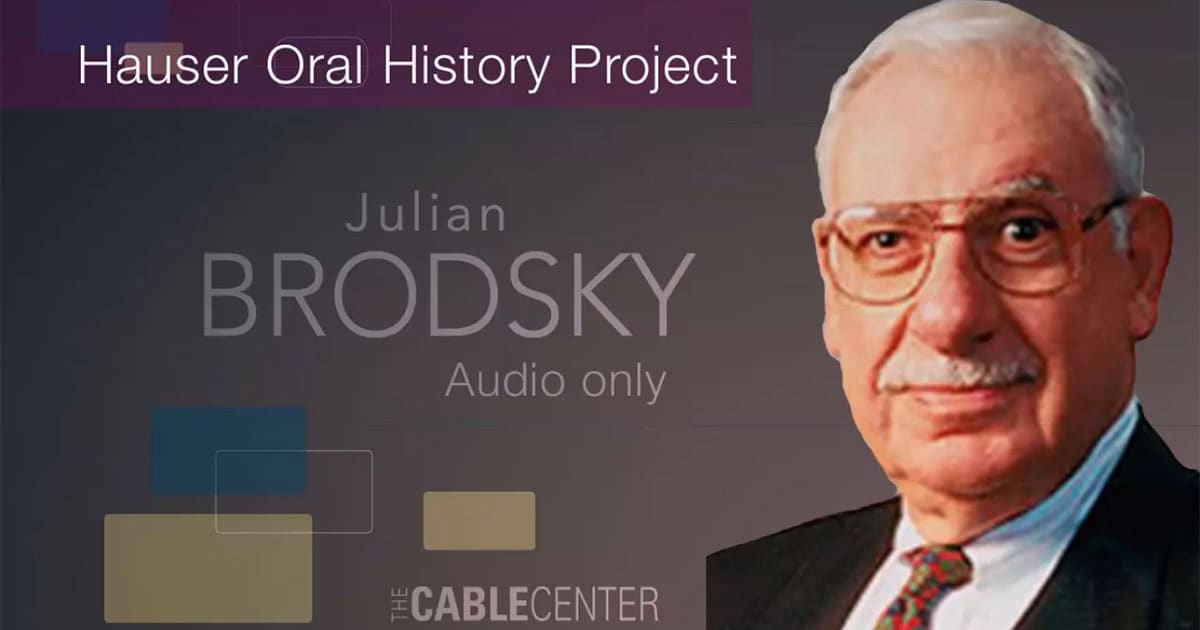 Julian Brodsky Oral History 1998 | Syndeo Institute At The Cable Center